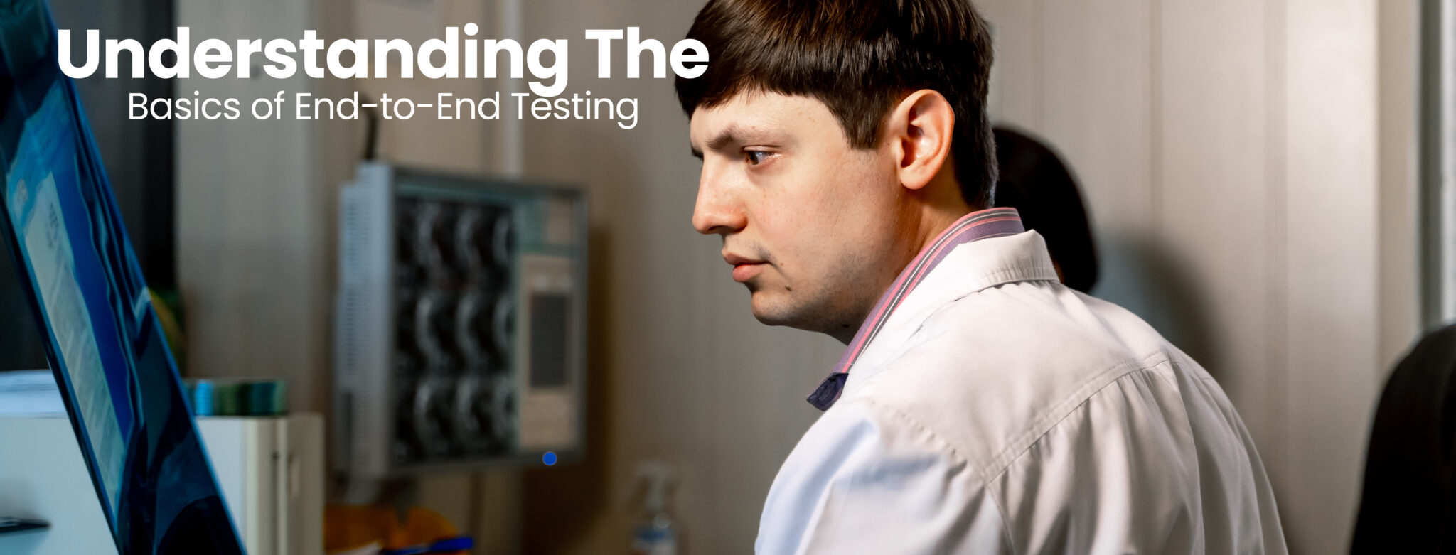 What is End-to-End Testing? Guide to Application Reliability