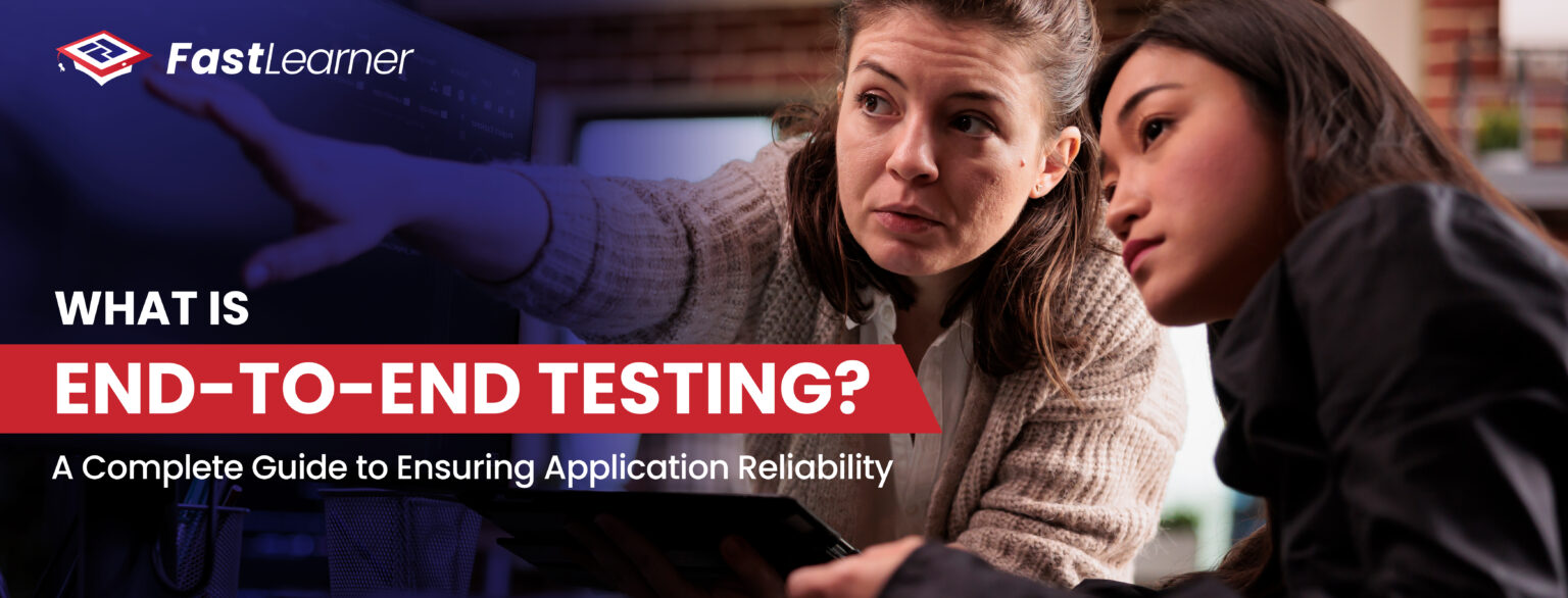 What is End-to-End Testing? Guide to Application Reliability