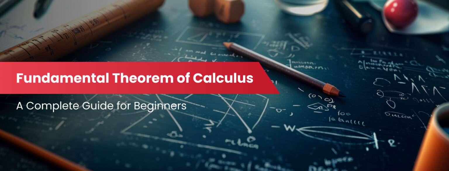Learn the Fundamental Theorem of Calculus Step-by-Step